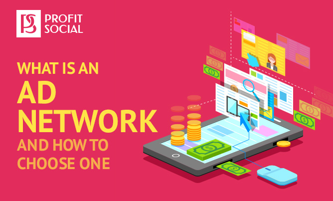What is an Ad Network and How to Choose One - Profitsocial