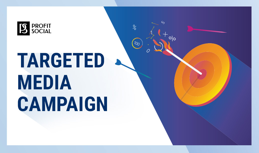 How to Create a Targeted Media Campaign - Profitsocial